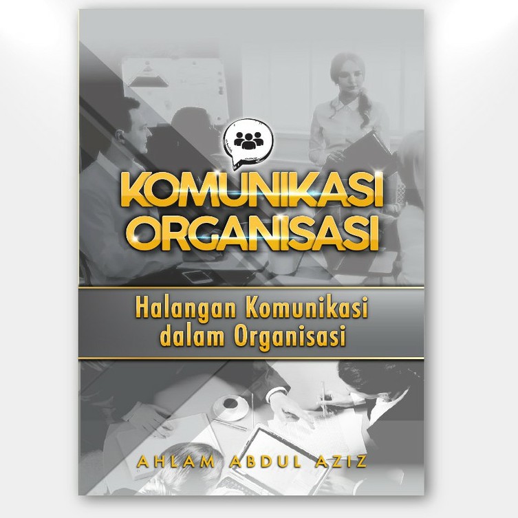 KOMUNIKASI ORGANISASI: HALANGAN KOMUNIKASI DALAM ORGANISASI Ready to ...