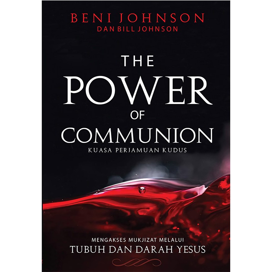 The Power of Communion: The Power of The Holy Communion - Bill and Beni ...