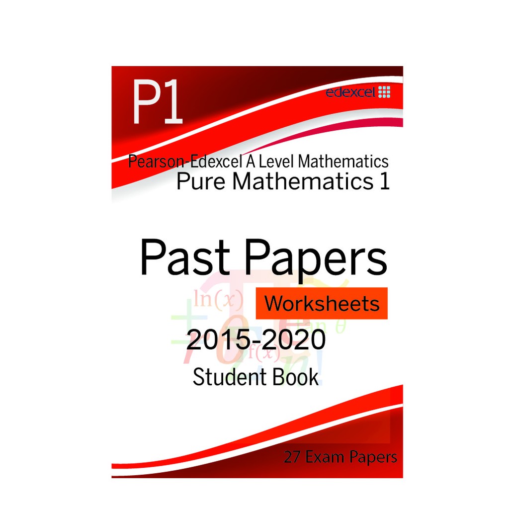 A Level Edexcel Pure Mathematics (P1) -Full Past Papers (Worksheets ...