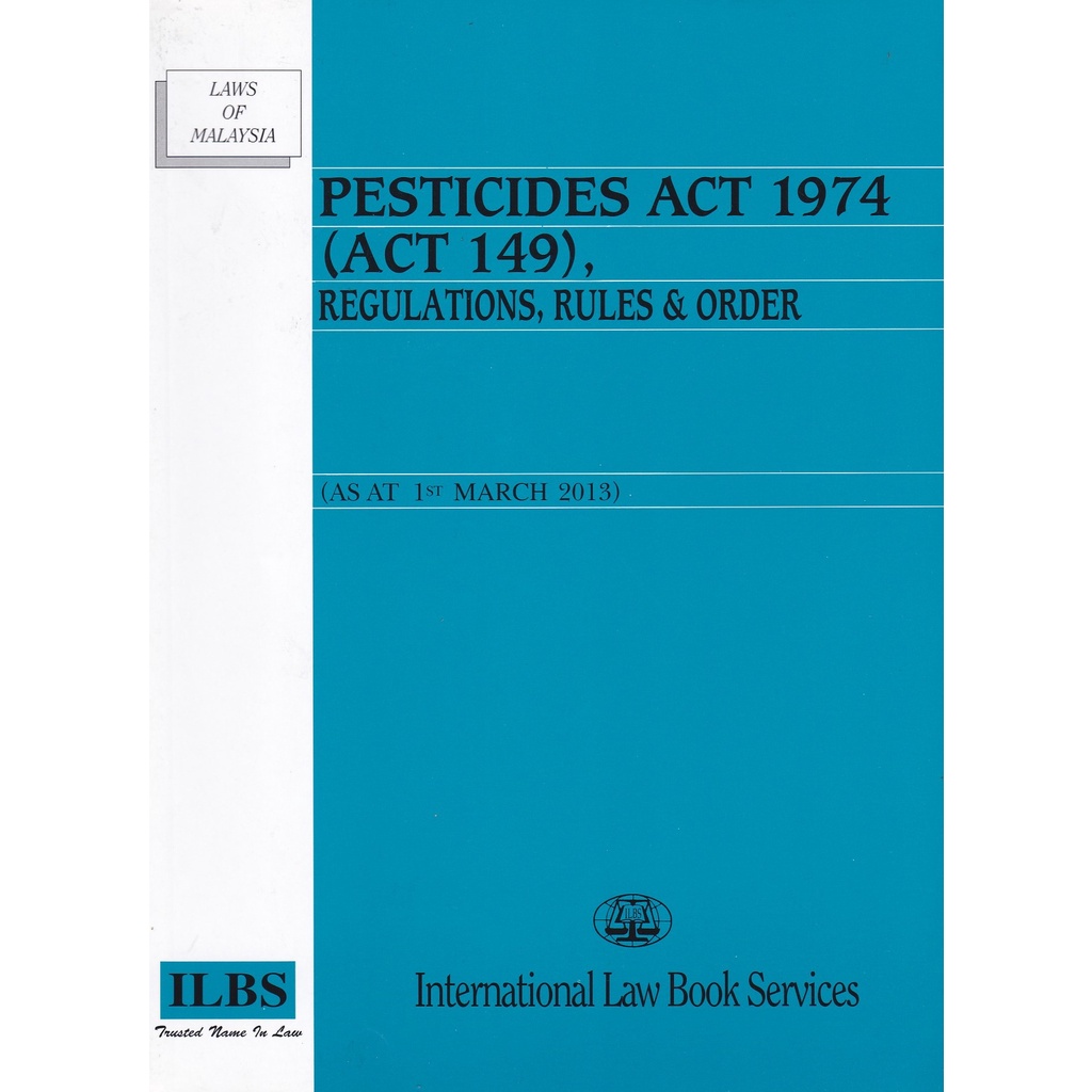 Pesticides Act 1974 (Act 149), Regulations, Rules & Order (As at 1st ...
