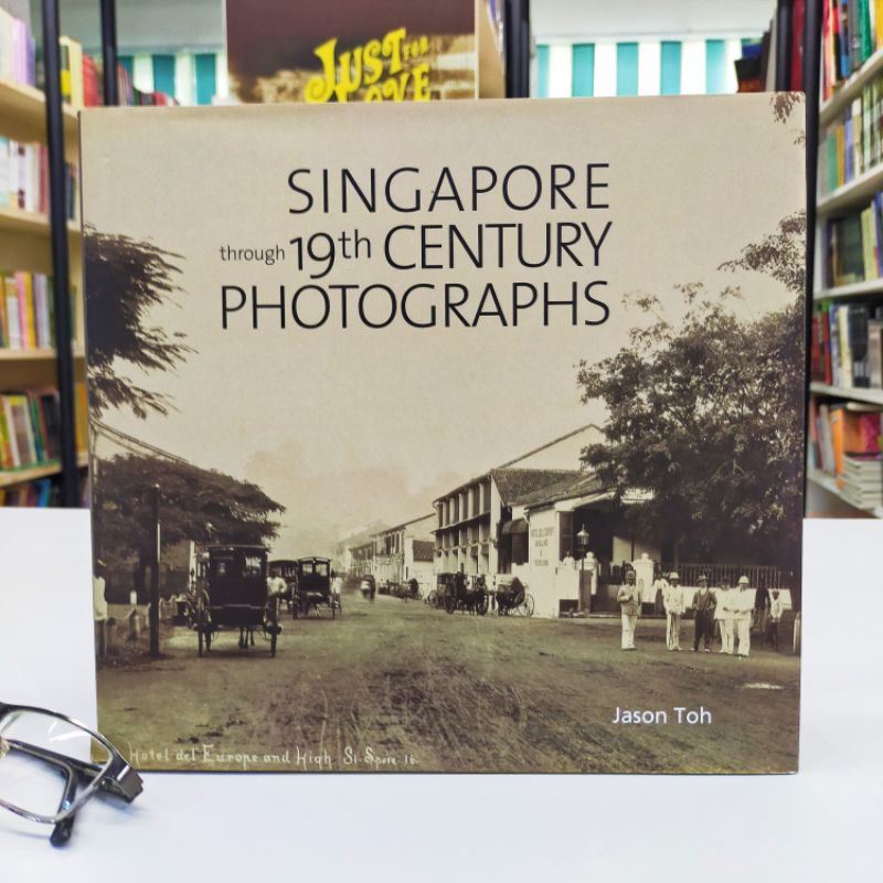[Hard cover] SINGAPORE THROUGH 19th CENTURY PHOTOGRAPHS : Jason Toh ...