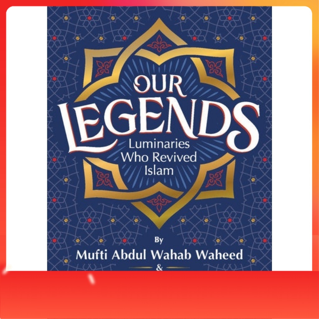 Our Legends Luminaries Who Revived Islam by Abdul Wahab Waheed & Mustafa Rasheed | Shopee Malaysia