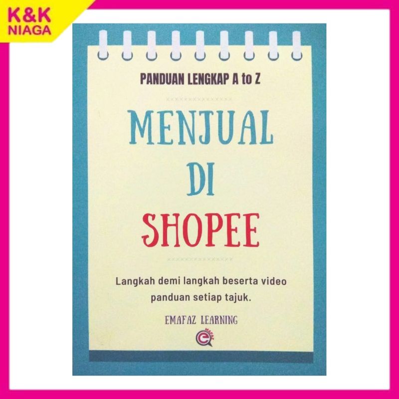 PANDUAN BELAJAR BERNIAGA DI SHOPEE STEP BY STEP A TO Z (BASIC TO ... PANDUAN BELAJAR BERNIAGA DI SHOPEE STEP BY STEP A TO Z (BASIC TO ...