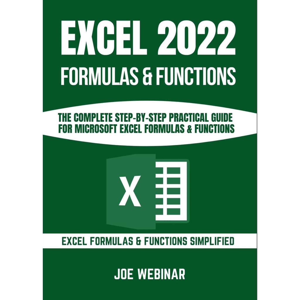 EXCEL 2022 FORMULAS & FUNCTIONS: THE COMPLETE STEP-BY-STEP PRACTICAL ...