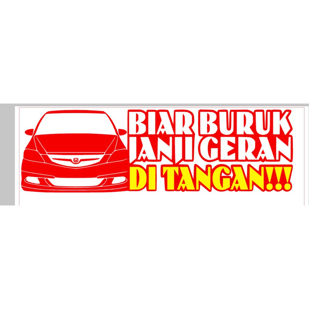 [Sticker Kereta] BIAR BURUK JANJI GERAN DI TANGAN!!! Sticker Khas Untuk ...