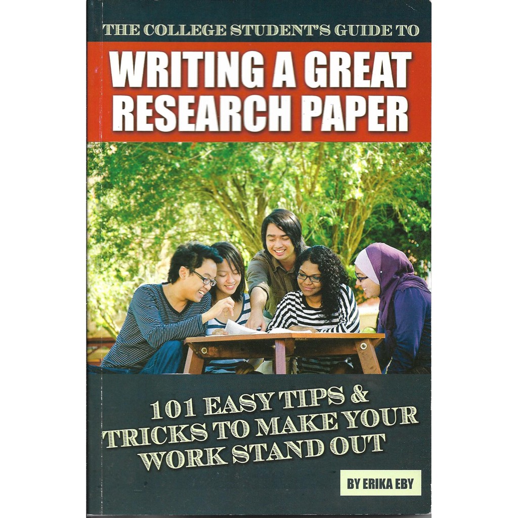 The College Student's Guide to Writing a Great Research Paper: 101 Easy ...