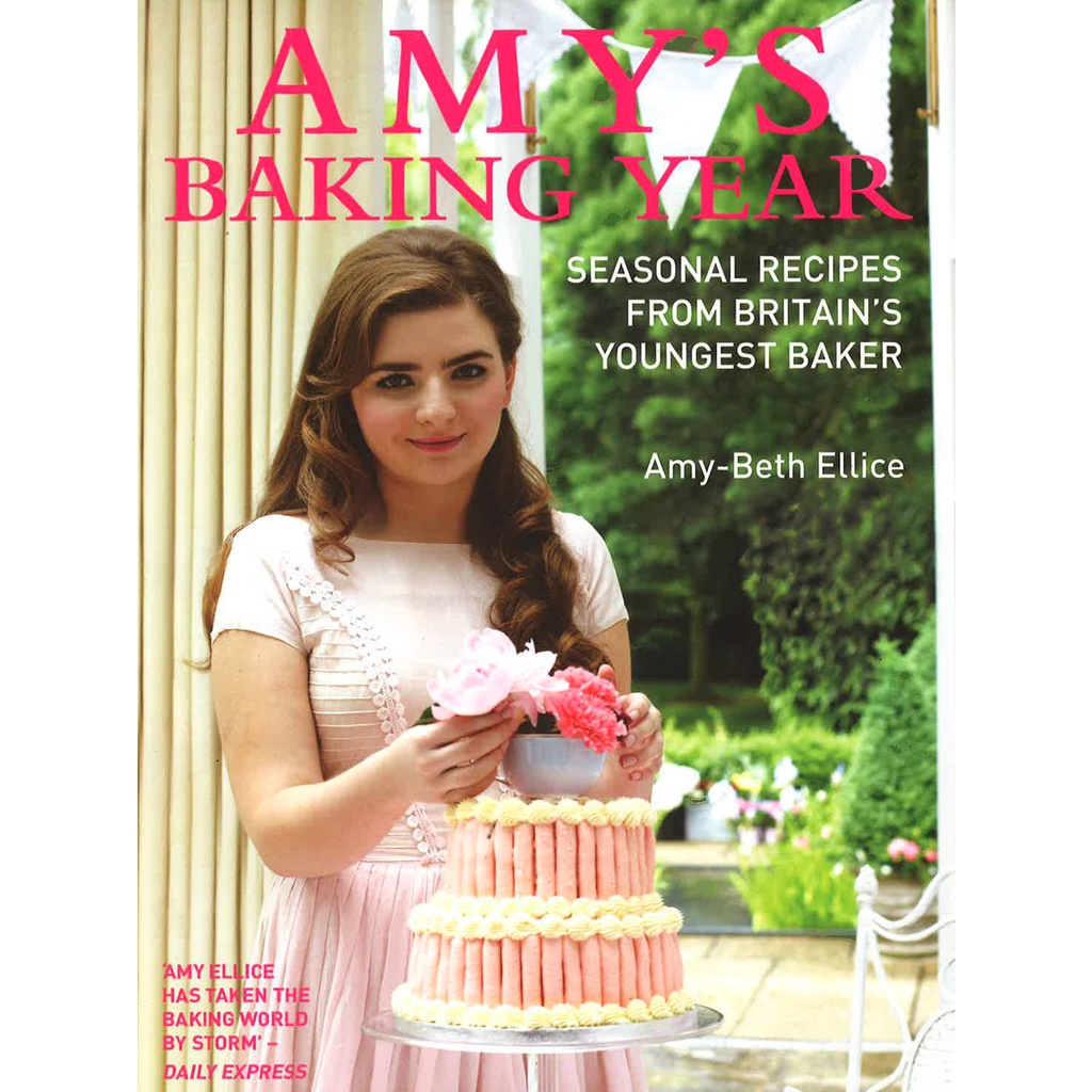 (BBW) Amy's Baking Year: Seasonal Recipes From Britain's Youngest Baker ...