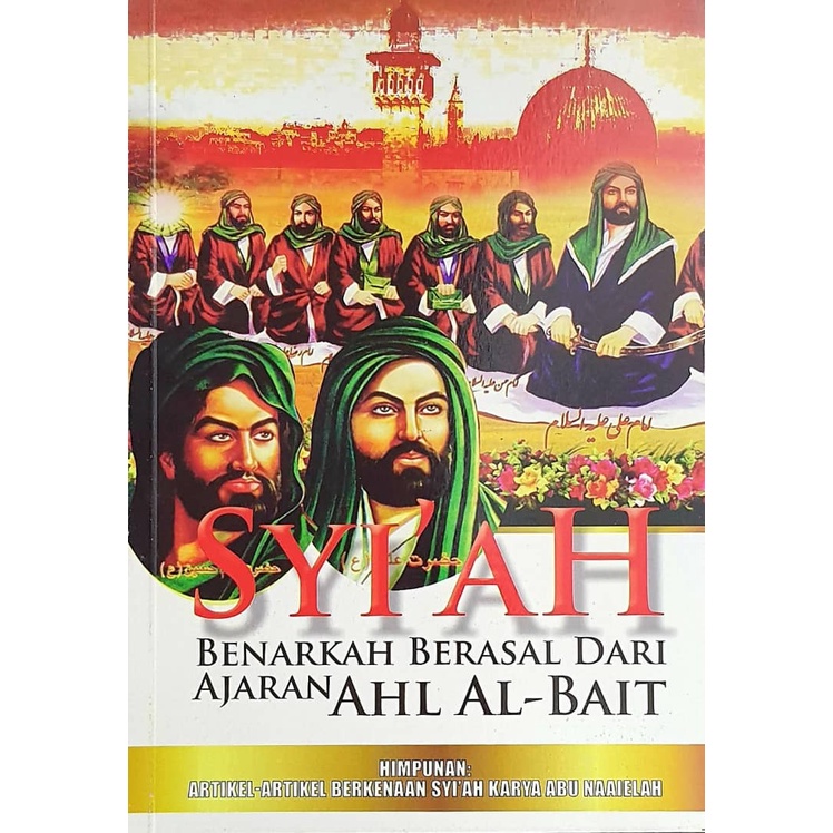SYIAH: BENARKAH BERASAL DARI AJARAN AHL AL-BAIT - HIMPUNAN TULISAN ABU ...