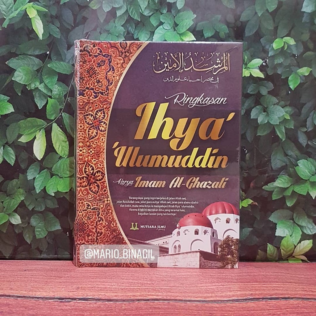 Summary of Ihya' Ulumuddin by Imam Al-Ghozali / Summary of Ihya ...