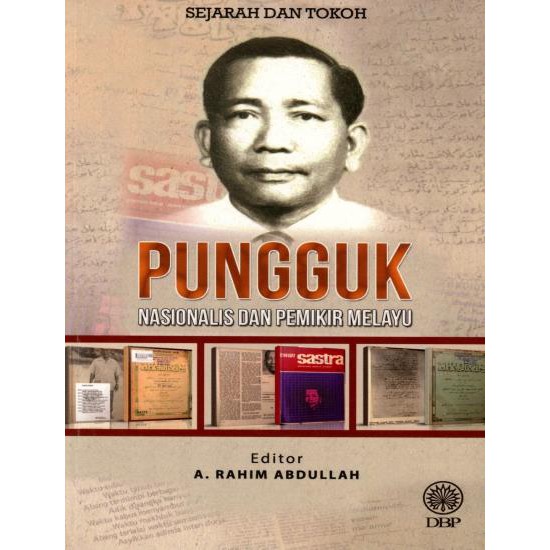 Sejarah Dan Tokoh : Pungguk Nasionalis Dan Pemikir Melayu - A. Rahim ...