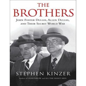 The Brothers - John Foster Dulles, Allen Dulles, and Their Secret World ...