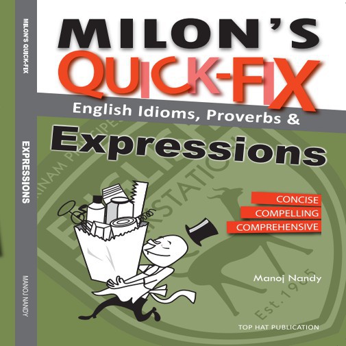 Milon's Quick-Fix: English Idioms Proverbs & Expressions Suitable for ...