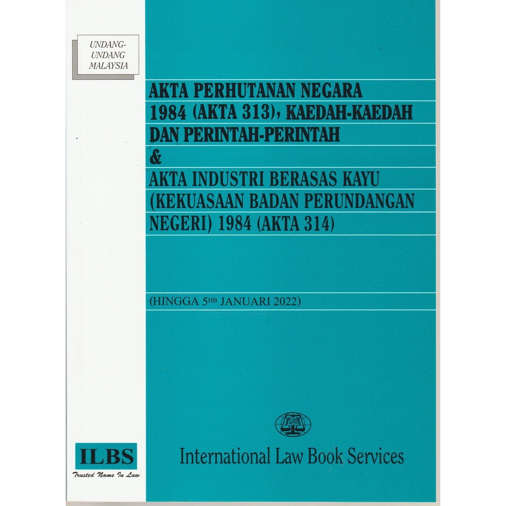 AKTA PERHUTANAN NEGARA 1984 [AKTA 313] & [AKTA 314] -EDISI JAN/2022 ...