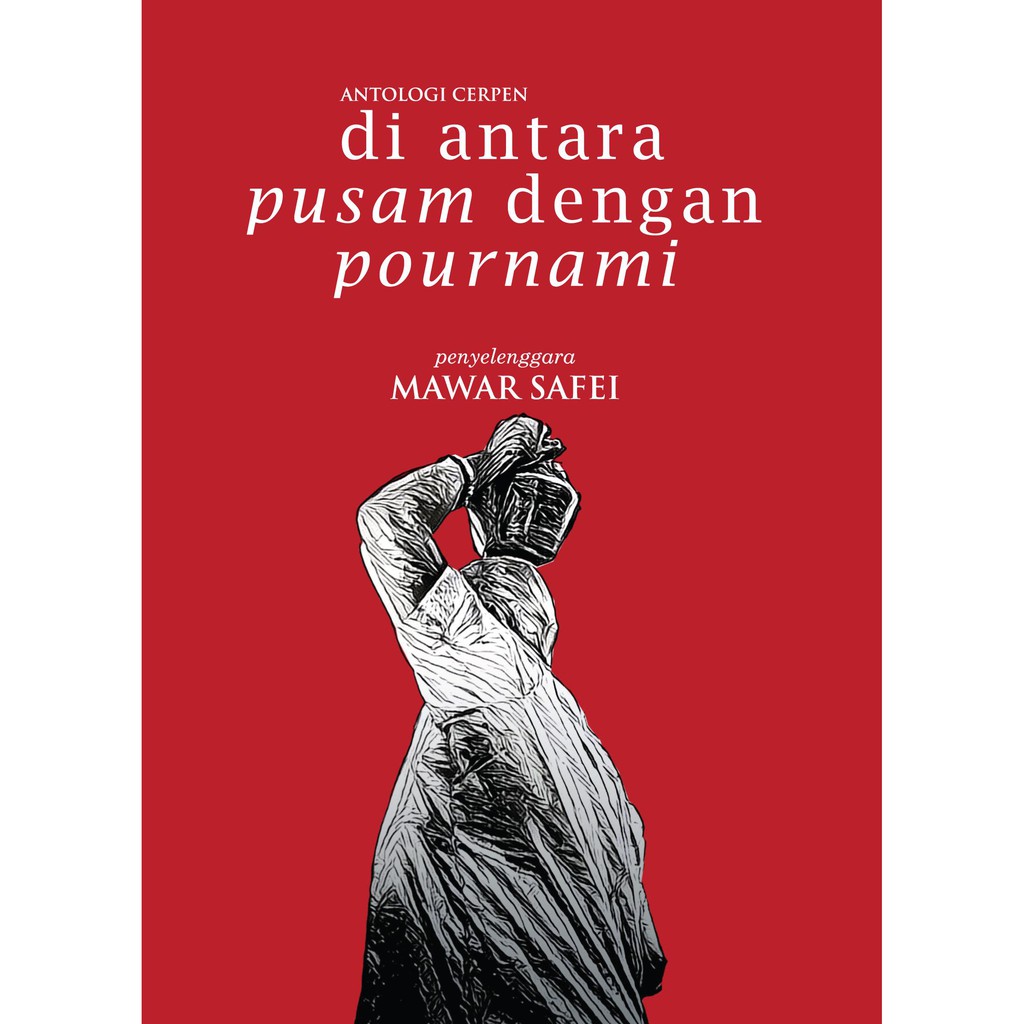 ITBM Antologi Cerpen : Di Antara Pusan dengan Pournami - Mawar Safei ...