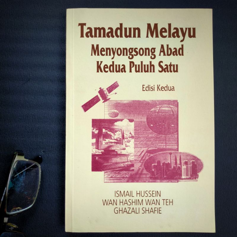 TAMADUN MELAYU MENYONGSONG ABAD KEDUA PULUH SATU : GHAZALI SHAFIE ...