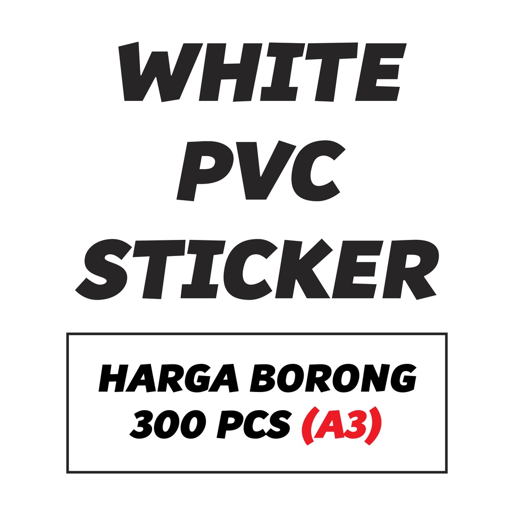 WHITE PVC STICKER JENIS MATTE (X KILAT) 👉 A3 ( HARGA BORONG UTK 300 PCS ...