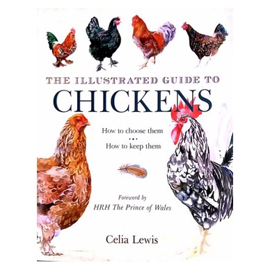 The Illustrated Guide to Chickens: How to Choose Them, How to Keep Them ...