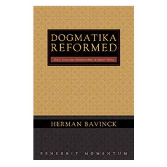 DOGMATIKA REFORMED, Jilid 3 : Dosa dan Keselamatan di dalam Kristus, by ...