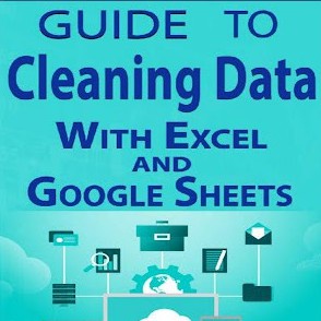 The Ultimate Guide to Cleaning Data in Excel and Google Sheets - EBOOK ...