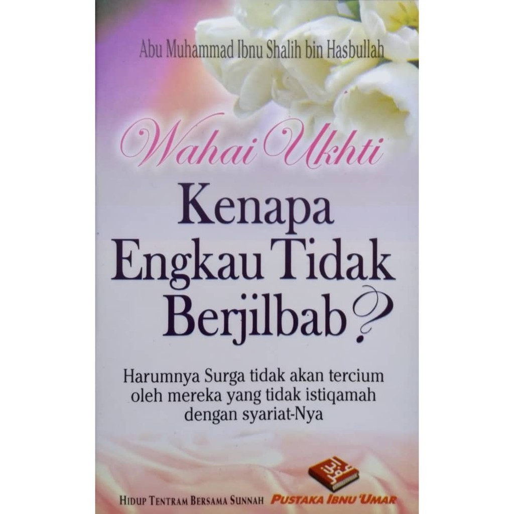 Wahai Ukhti - Kenapa Engkau Tidak Berjilbab? - Abu Muhammad Ibnu Shalih ...