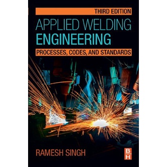 Applied Welding Engineering: Processes, Codes, and Standards (2020 ...