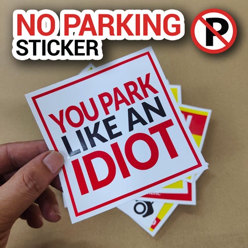 [ STICKER NO PARKING ] Sticker Warning No Parking Park Like An Idiot ...