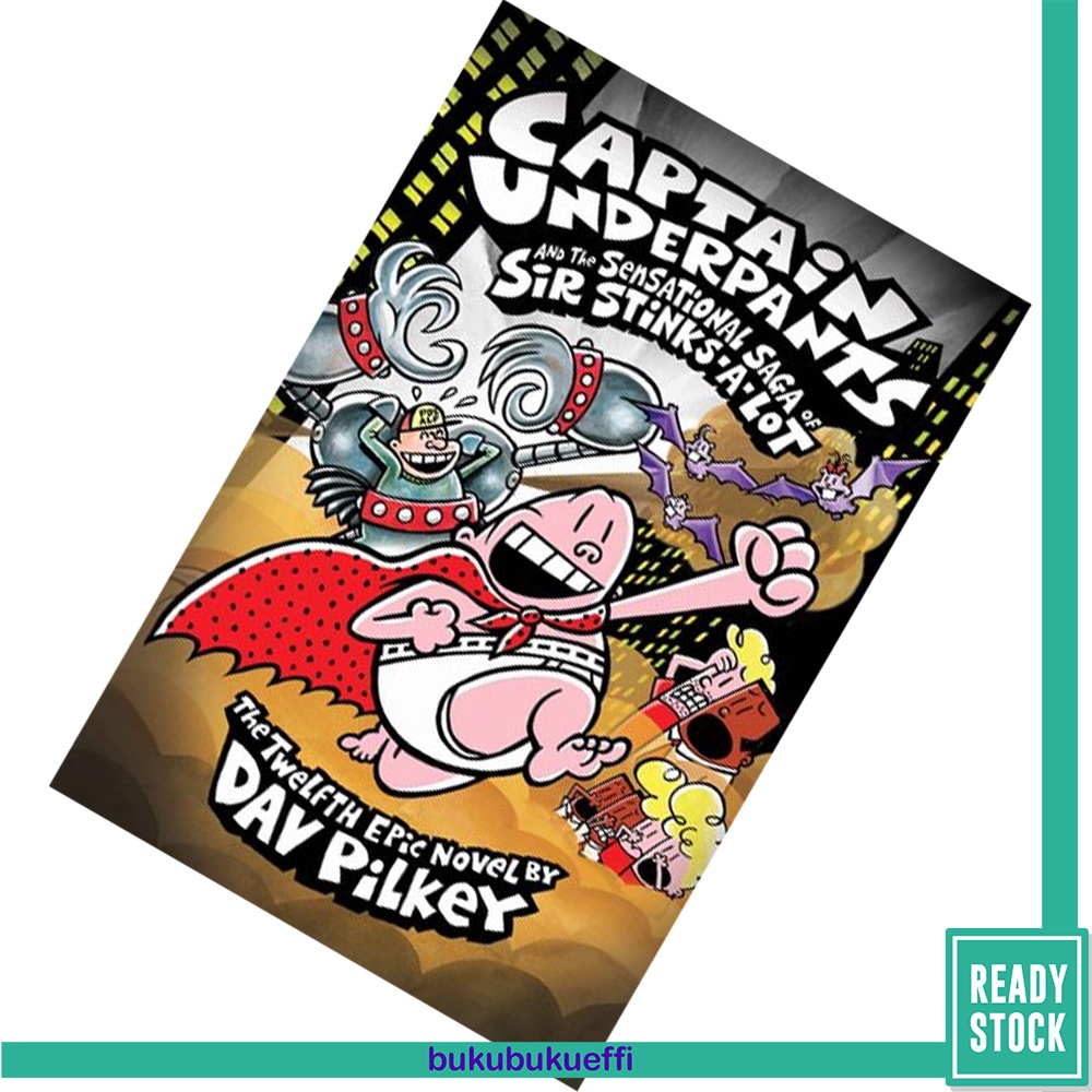 Captain Underpants and the Sensational Saga of Sir Stinks-A-Lot ...