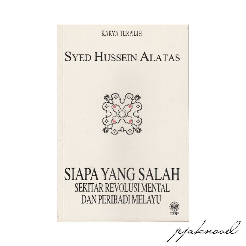 SIAPA YANG SALAH REVOLUSI MENTAL DAN PERIBADI MELAYU KARYA TERPILIH ...