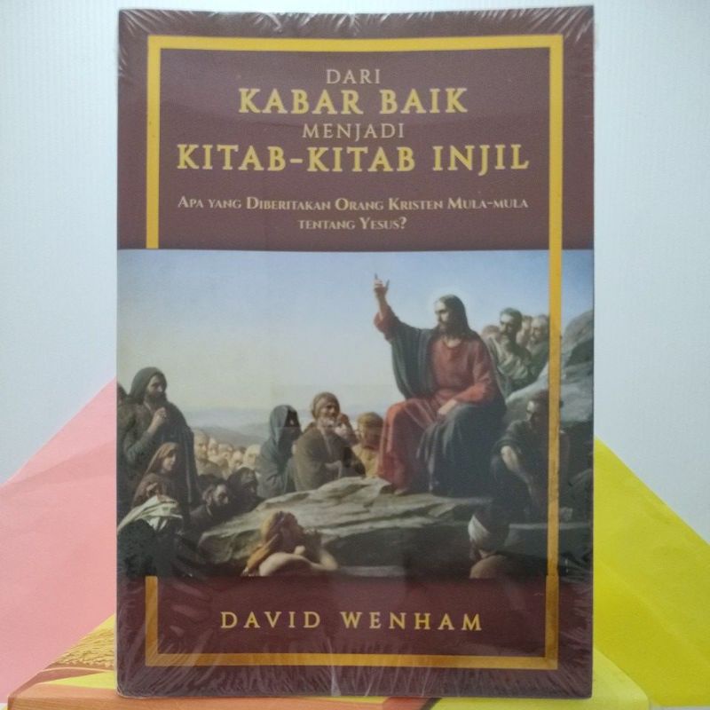 DARI KABAR BAIK MENJADI KITAB-KITAB INJIL (Apa yang Diberitakan Orang ...