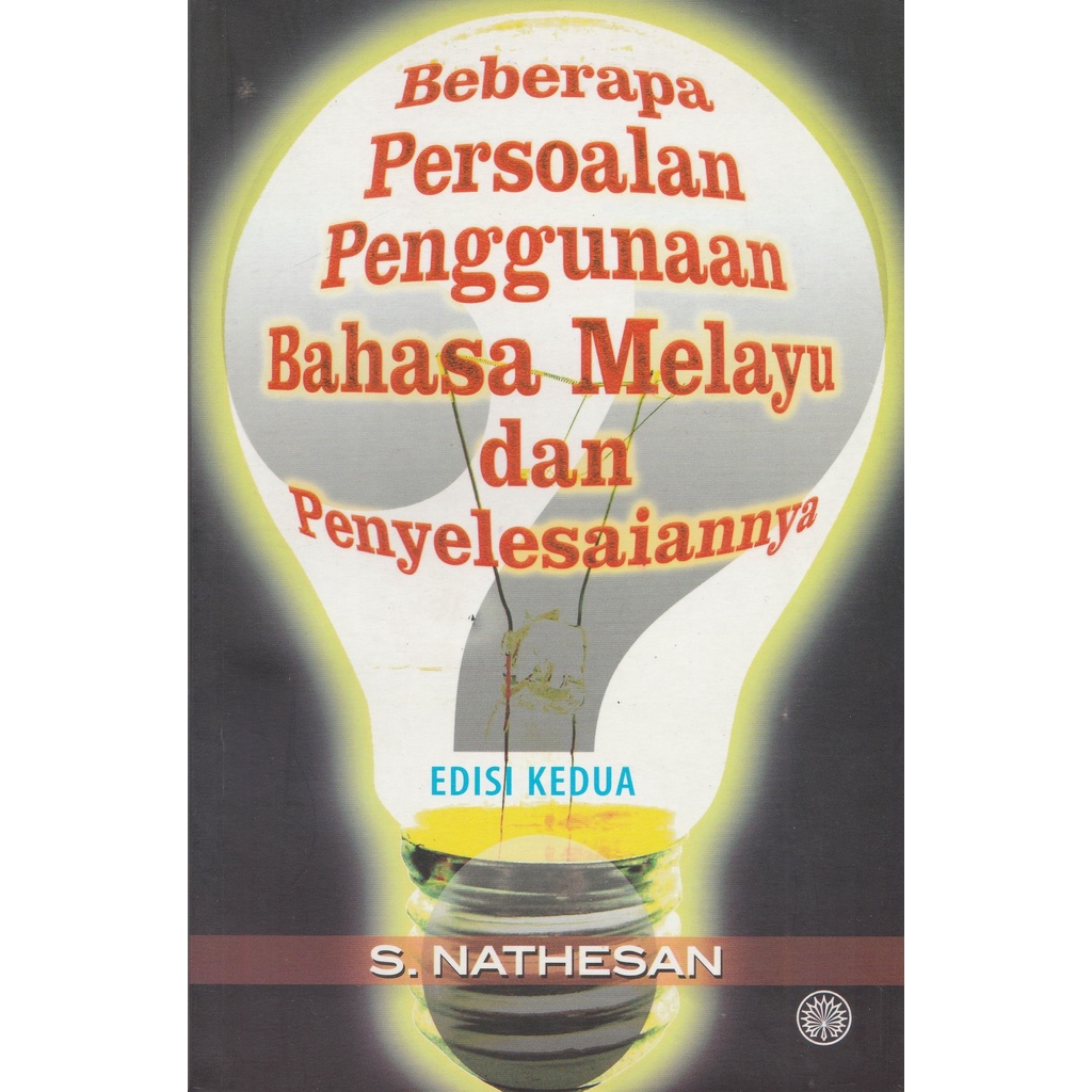 Beberapa Persoalan Penggunaan Bahasa Melayu Dan Penyelesaiannya (Edisi ...
