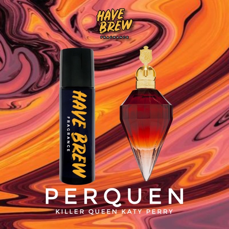 PERQUEN BY HAVE BREW FRAGRANCE (DUPE KILLER QUEEN KATY PERRY) | Shopee ...