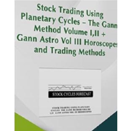 Stock Trading Using Planetary Cycles – The Gann Method Volume I,II + Gann Astro Vol III ...