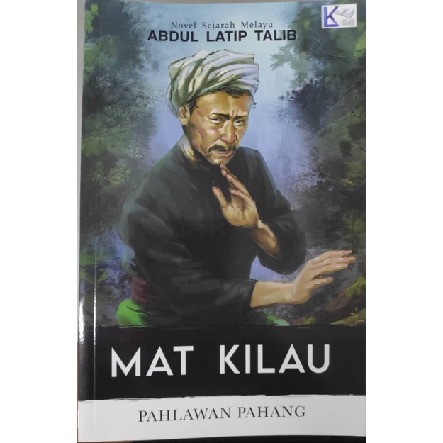 MAT KILAU : PAHLAWAN PAHANG (Penulis: Pak Latip- Abdul Latip Talib ...