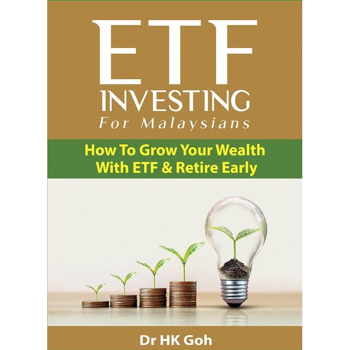 ETF Investing For Malaysians - How To Grow Your Wealth With ETF & Retire Early by Dr HK Goh ...