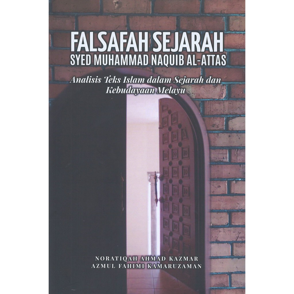 Falsafah Sejarah Syed Muhammad Naquib Al Attas Analisis Teks Islam