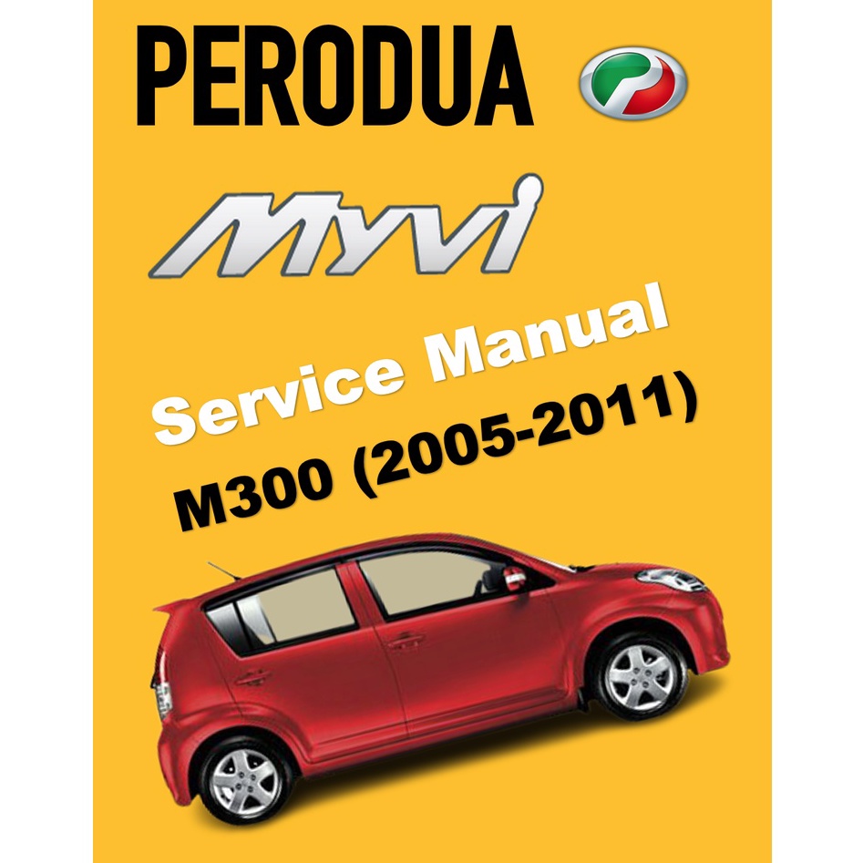 Myvi PERODUA Myvi M300 (2005-2011) SERVICE WORKSHOP MANUAL WORKBOOK ...