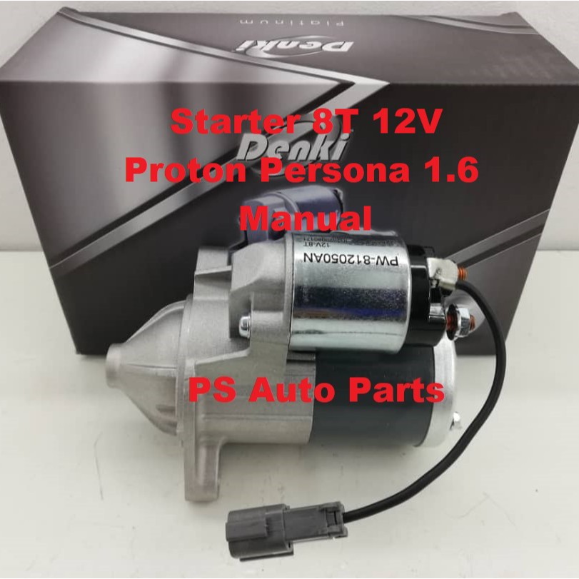 Proton Persona 1.6 Manual Starter Motor 8T 12V Denki Platinum Grade PW ...