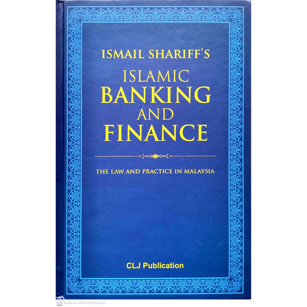 ISLAMIC BANKING AND FINANCE TH E LAW AND PRACTICE IN MALAYSIA - ISMAIL ...