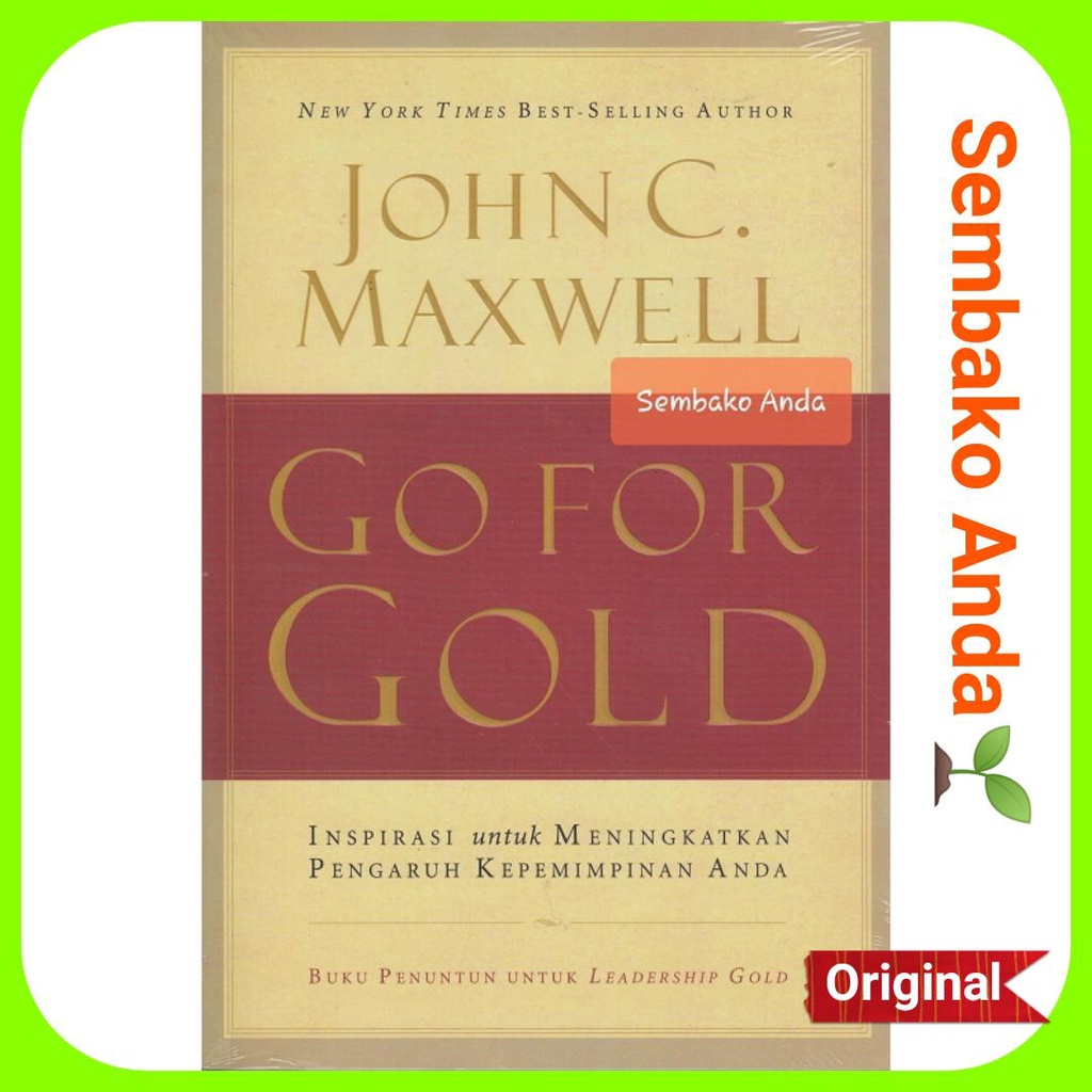 A) Go For Gold. John C. Maxwell. Inspiration To Increase Your ...