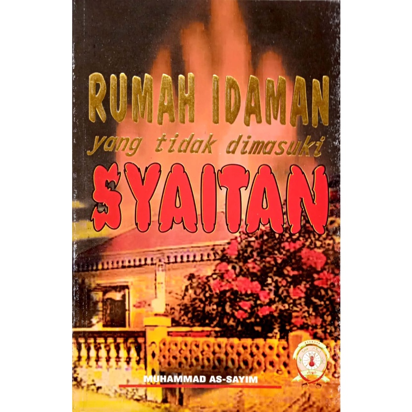 RUMAH IDAMAN YANG TIDAK DIMASUKI SYAITAN, Muhammad As-Sayim, (P.SYUHADA ...