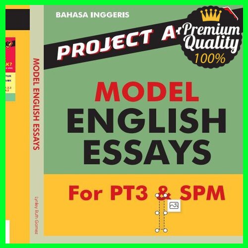 [PREMIUM] Project A+: Model English Essays For PT3 PMR & SPM Enhance ...