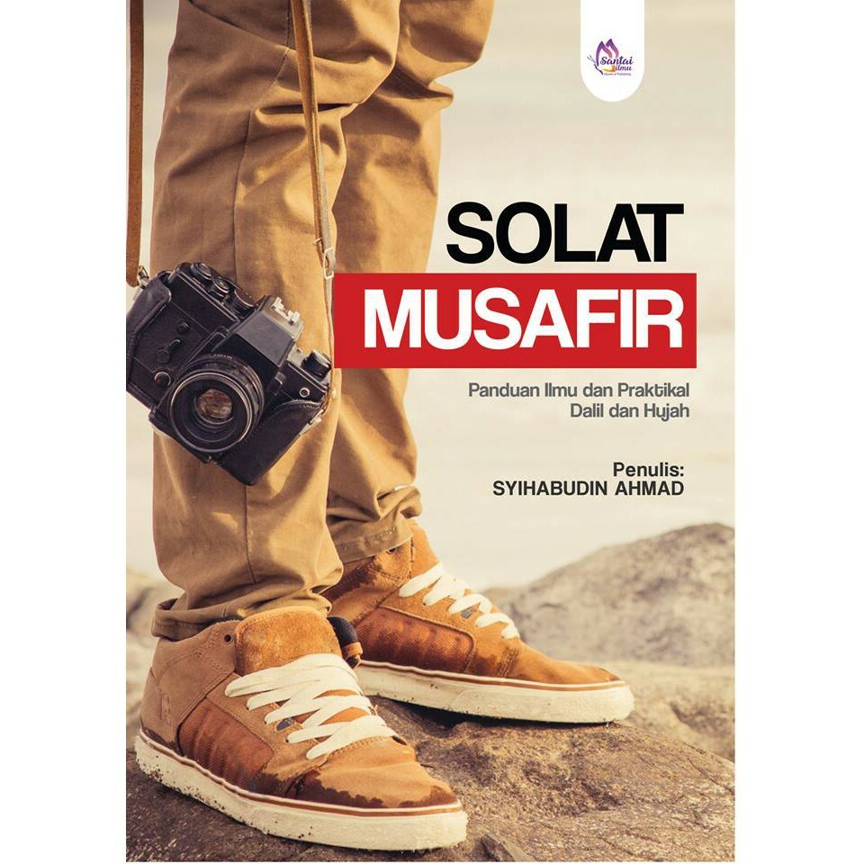 Solat Musafir : Panduan Ilmu dan Praktikal, Dalil dan Hujah l ...