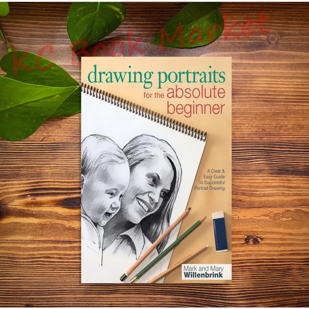 Drawing Portraits for the Absolute Beginner: A Clear & Easy Guide to ... Drawing Portraits for the Absolute Beginner: A Clear & Easy Guide to ...