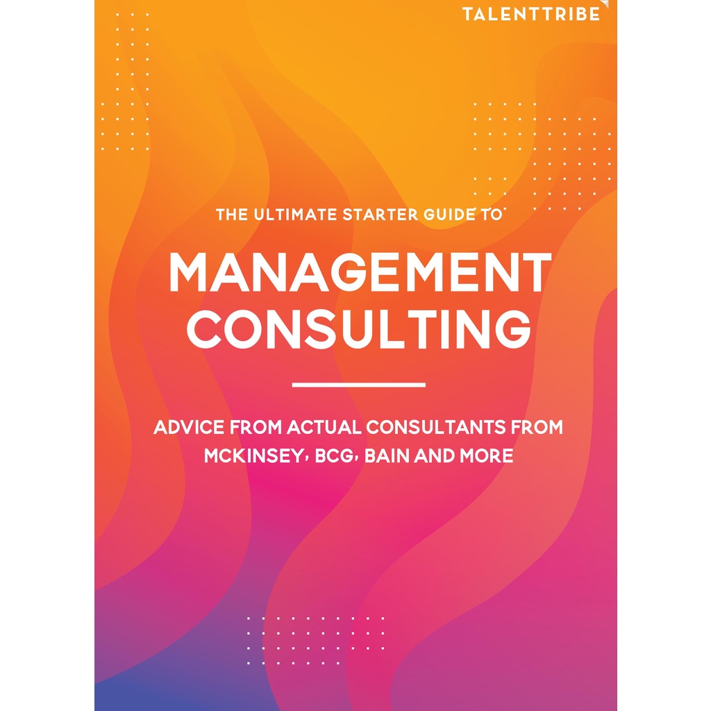 The Ultimate Starter Guide to Management Consulting - Advice from ...