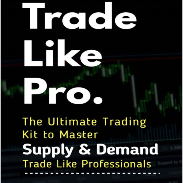 Trade Like Pro. The Ultimate Trading Kit to Master Supply & Demand ...