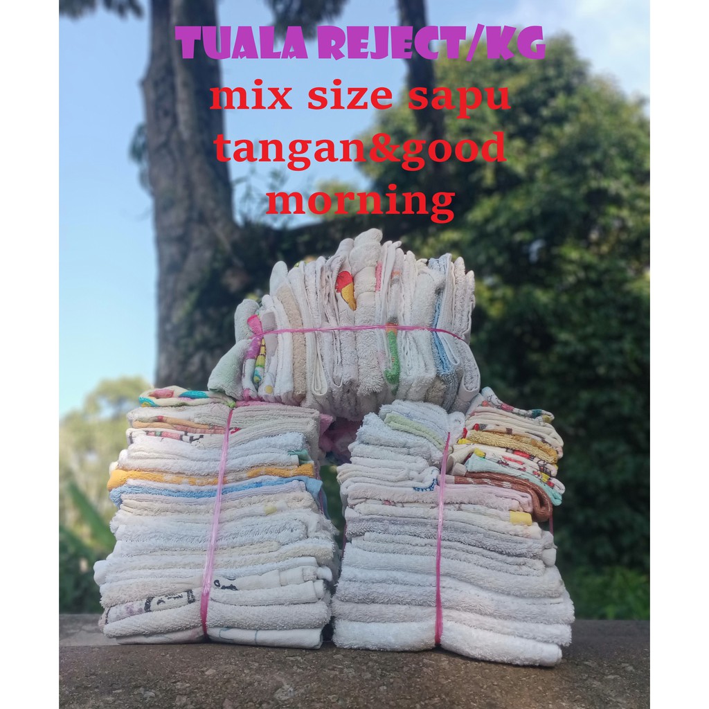 TUALA REJECT Per KG [Mix size sapu tangan&good morning] RM12/KG ...