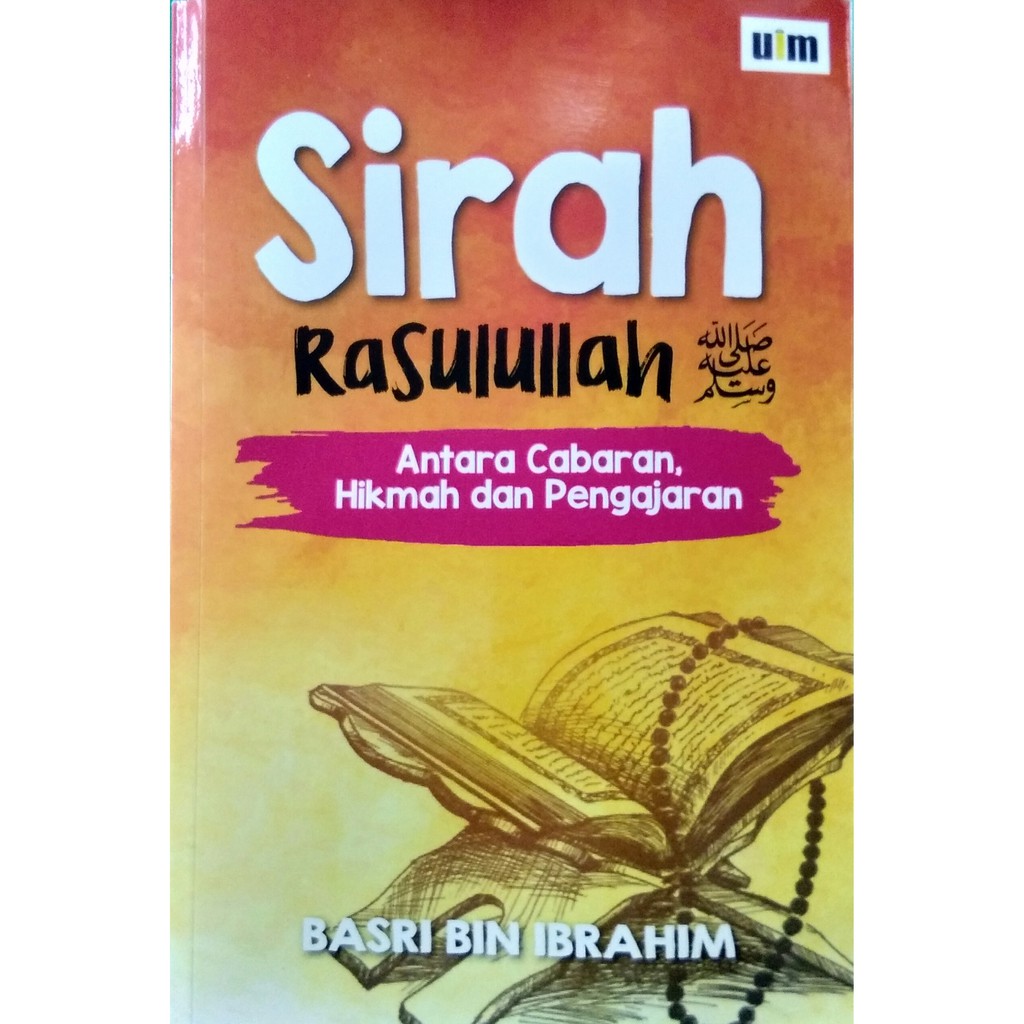 Sirah Rasulullah SAW - Antara Cabaran, Hikmah Dan Pengajaran (UIM ...