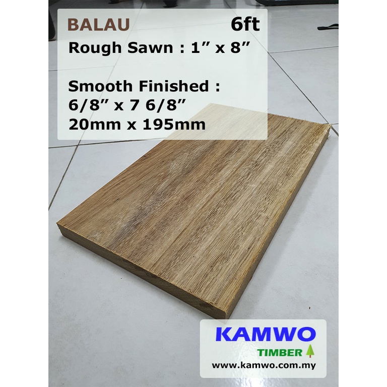Balau Timber (Rough, S4S, E4E, E2E) - 1" x 8" x 6ft - ( Kayu Balau ...
