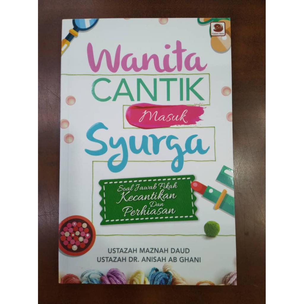 Wanita Cantik Masuk Syurga - Ustazah Maznah Daud & Ustazah Dr. Anisah Ab Ghani - Galeri Ilmu ...
