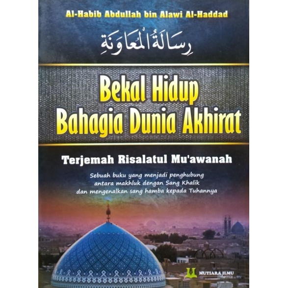 Bekal Hidup Bahagia Dunia Akhirat - Al-Habib Abdullah bin Alawi Al-Haddad - Mutiara Ilmu Agency ...